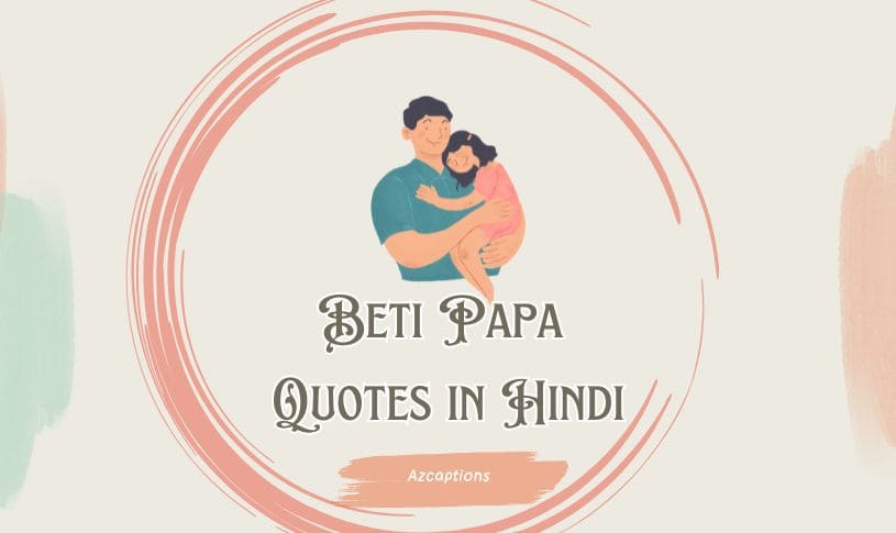50+ Beti Papa Quotes in Hindi — Emotional & Heart-Touching